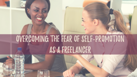 Overcoming the Fear of Self-Promotion as a Freelancer | Social Speak ...