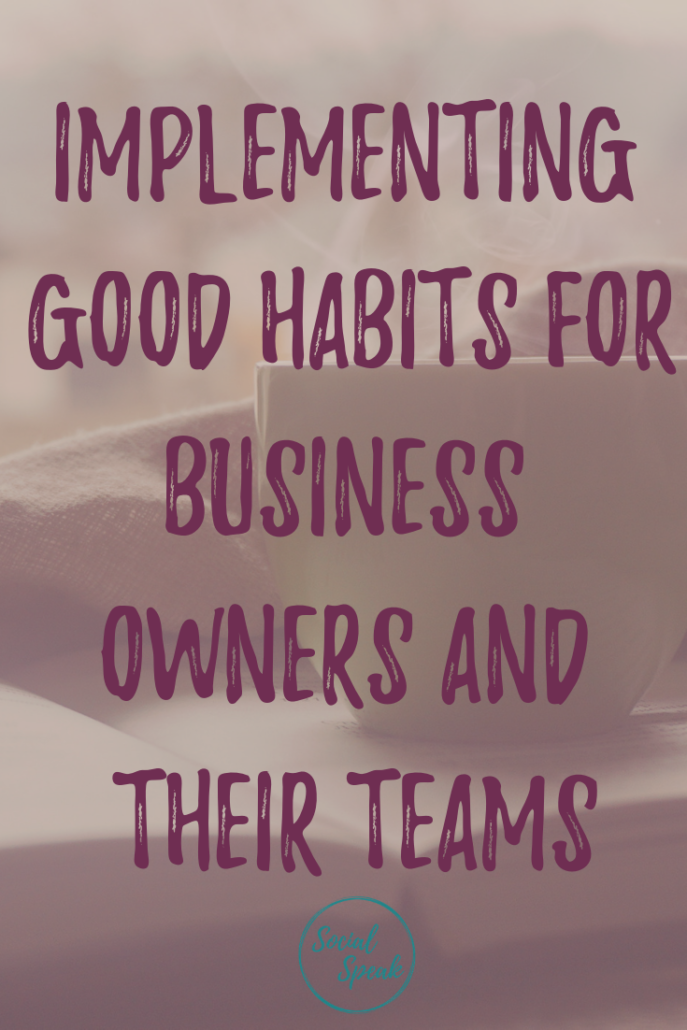Implementing good habits for business owners and their teams | Social ...