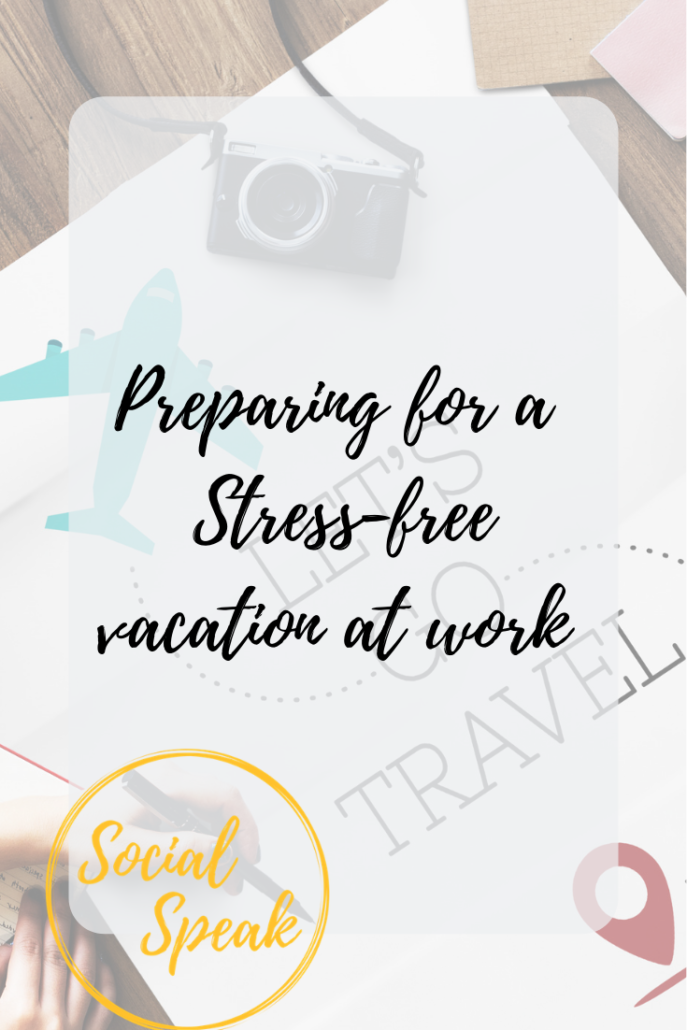 Preparing at Work for a Stress-Free Vacation | Social Speak Network ...