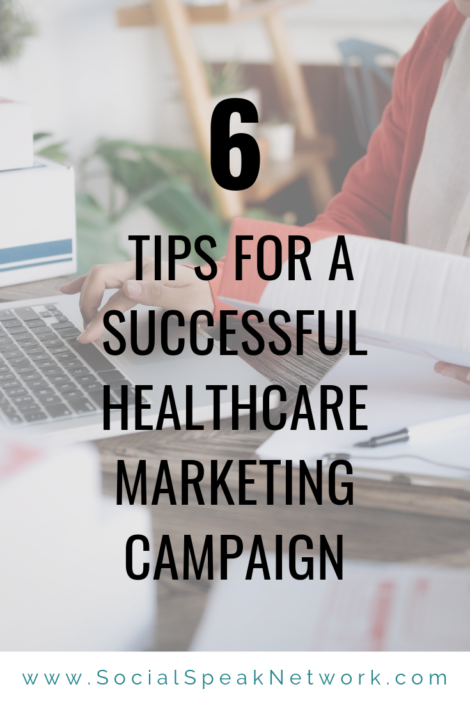 6 Tips for a Successful Healthcare Marketing Campaign | Social Speak ...