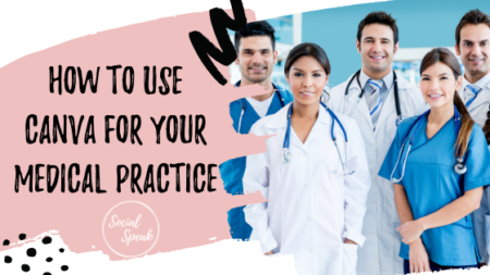 How to Use Canva for Your Medical Practice | Social Speak Network ...