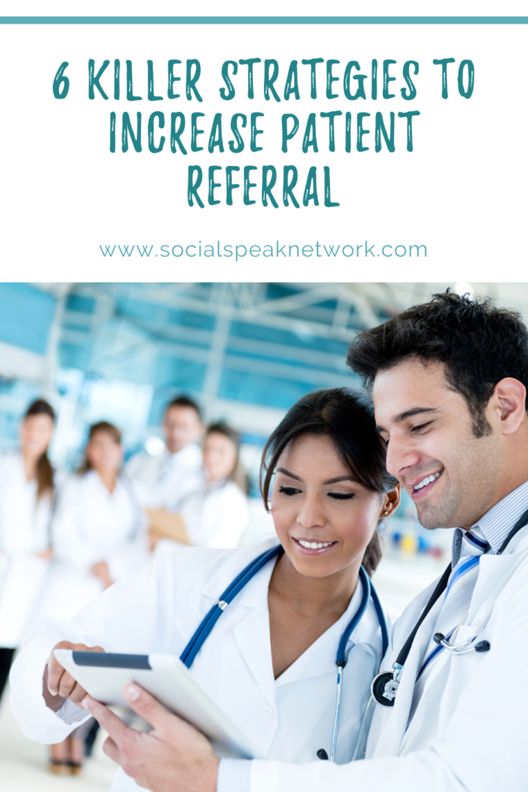 6 Strategies to Increase Patient Referrals | Social Speak Network ...