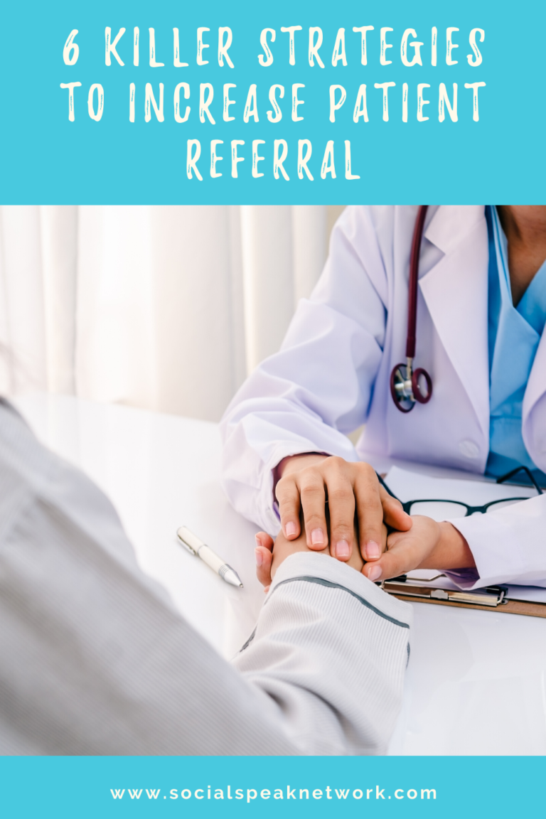 6 Strategies to Increase Patient Referrals | Social Speak Network ...