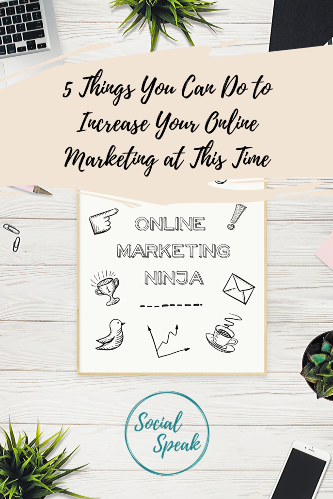 5 Things You Can Do to Increase Your Online Marketing at This Time ...