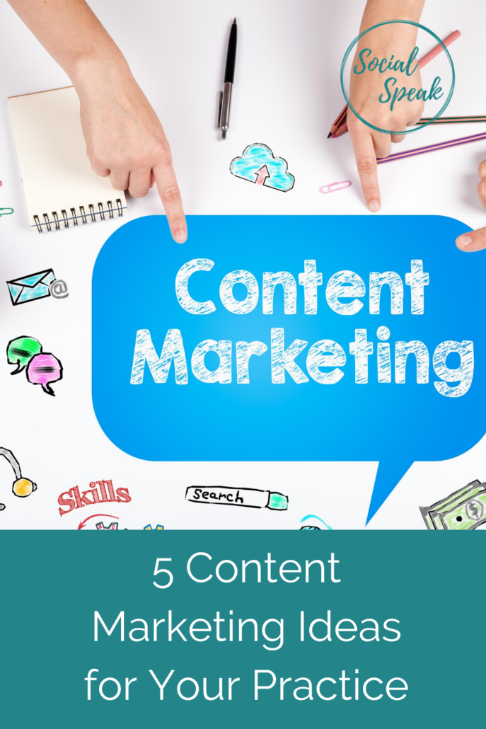 5 Content Marketing Ideas for Your Practice | Social Speak Network ...