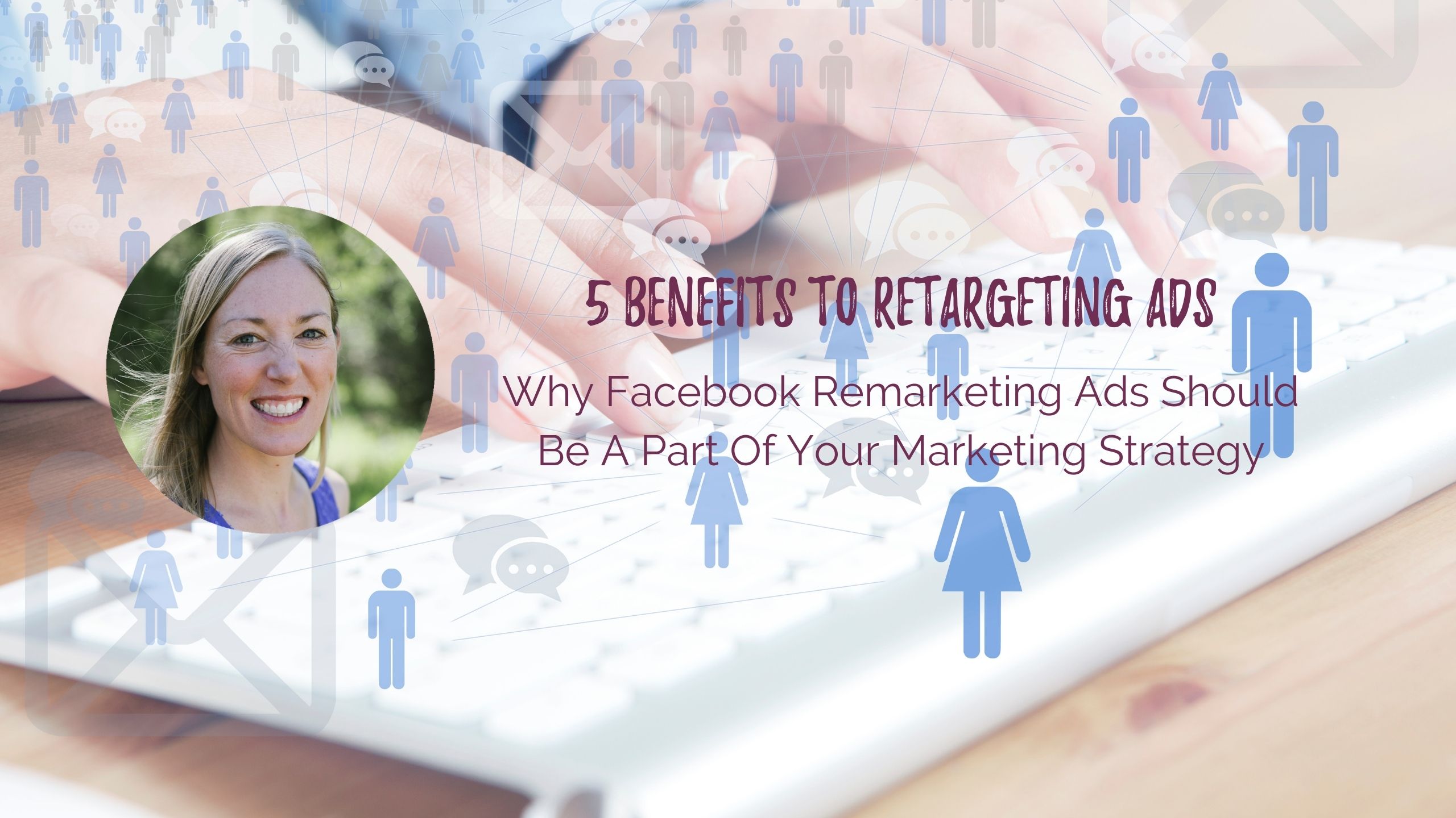 5 Benefits to Running Remarketing Ads on Facebook | Social Speak ...