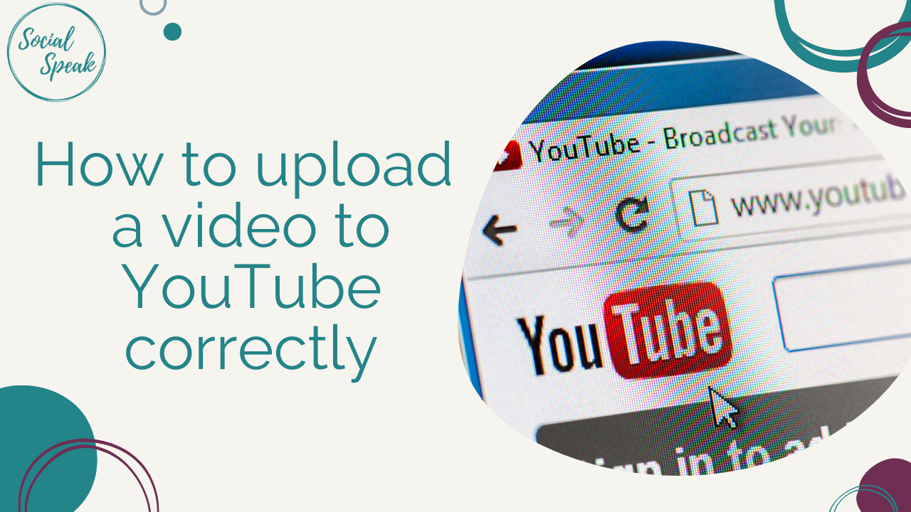 How to upload a video to YouTube correctly | Social Speak Network ...